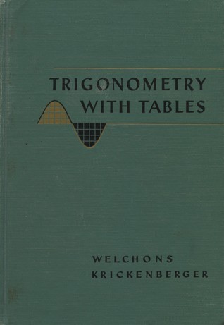 Trigonometry with Tables by A.M. Welchons | Goodreads