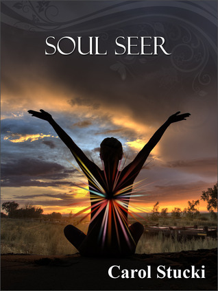 Soul Seer by Carol Stucki | Goodreads