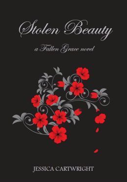 Stolen Beauty (Fallen Grace #3) by Jessica Cartwright | Goodreads