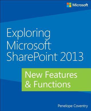 Exploring Microsoft SharePoint 2013: New Features & Functions by ...