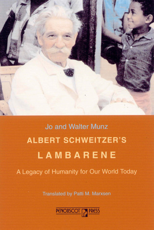 Albert Schweitzer's Lambarene by Patti M. Marxsen | Goodreads