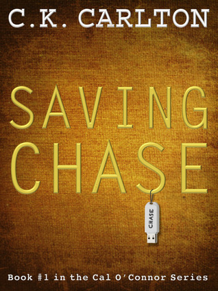 Saving Chase (The Cal O'Connor Series, #1) by C.K. Carlton | Goodreads