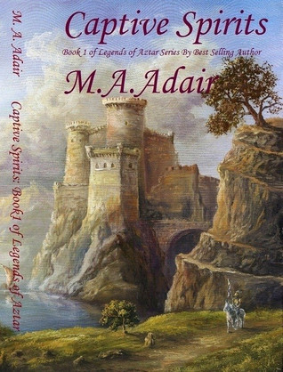 Captive Spirits (Legends of Aztar Series, #1) by Mary Adair | Goodreads