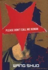 Please Don't Call Me Human by Wang Shuo | Goodreads