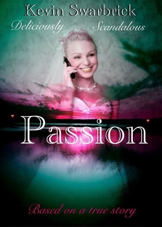 Passion by Kevin Swarbrick | Goodreads