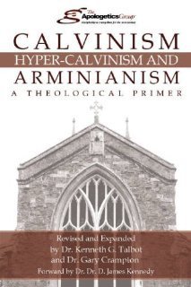 Calvinism, Hyper-Calvinism, and Arminianism: A Theological Primer by ...