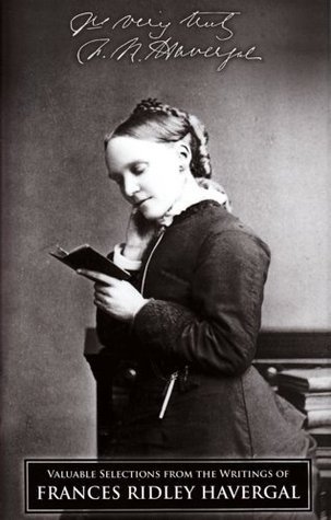 Valuable Selections from the Writings of Frances Ridley Havergal by ...