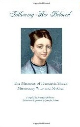 Following Her Beloved: The Memoirs of Henrietta Shuck Missionary Wife ...