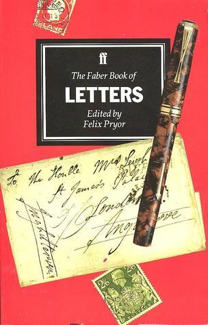 The Faber Book of Letters: Letters Written in the English Language ...