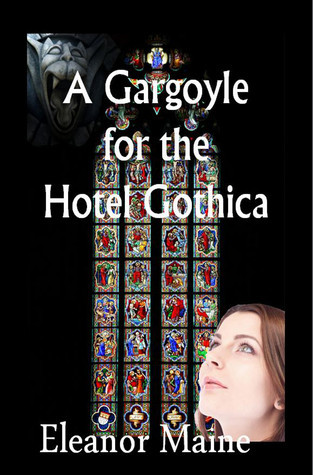 A Gargoyle for the Hotel Gothica (Large Print): by Eleanor Maine ...