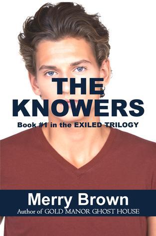 The Knowers (The Exiled Trilogy, #1) by Merry Brown | Goodreads