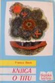 Knjiga o Titu by France Bevk | Goodreads