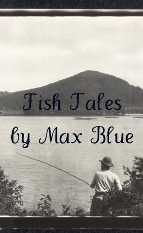 Fish Tales by Max Blue | Goodreads
