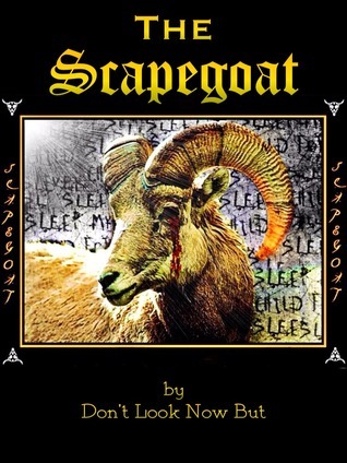 The Scapegoat by Don't Look Now But | Goodreads