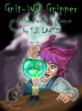 Gnit-Wit Gnipper and the Perilous Plague by T.J. Lantz | Goodreads