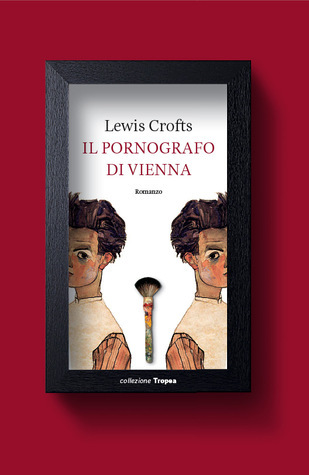 Il pornografo di Vienna by Lewis Crofts | Goodreads