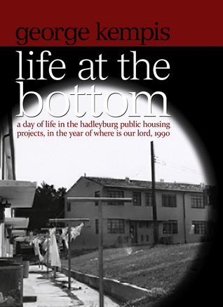 Life at the Bottom by George Kempis | Goodreads