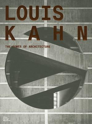 Louis Kahn: The Power of Architecture by Stanislaus von Moos | Goodreads