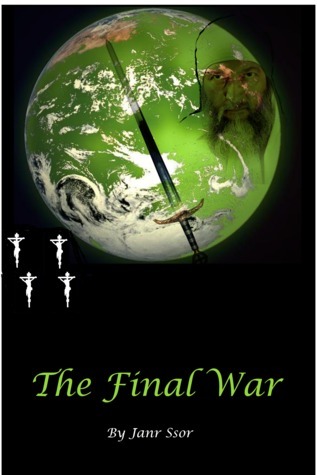 The Final War by Janr Ssor | Goodreads