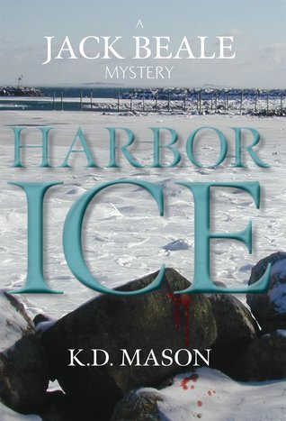Harbor Ice (Jack Beale Mystery #1) by K.D. Mason | Goodreads