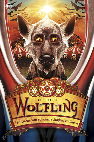 Wolfling: het circus van schemerschaduw en illusie by Di Toft | Goodreads