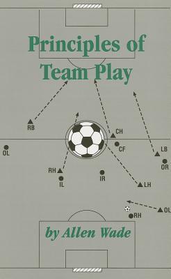 Principles of Team Play by Allen Wade | Goodreads