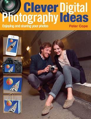 Clever Digital Photography Ideas - Enjoying and sharing your photos by ...
