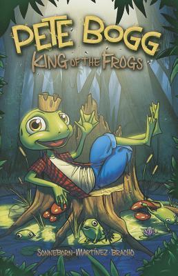 Pete Bogg: King of the Frogs (Graphic Sparks) by Scott Sonneborn ...