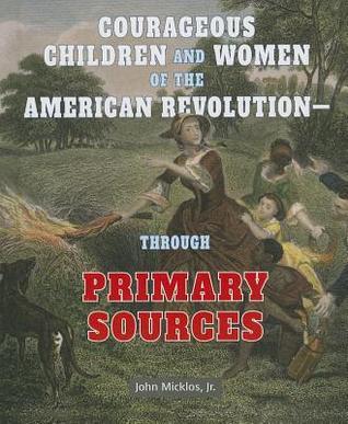 Courageous Children and Women of the American Revolution-Through ...