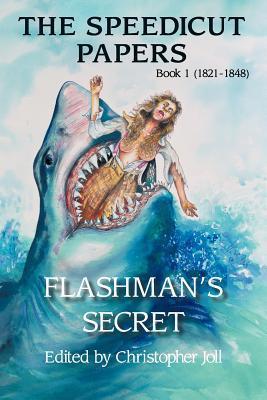 Flashman’s Secret: 1821-1848 by Christopher Joll | Goodreads