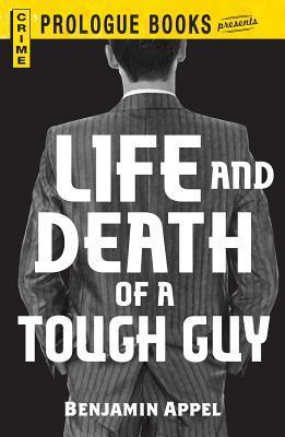 Life and Death of a Tough Guy by Benjamin Appel | Goodreads
