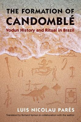 The Formation of Candomblé: Vodun History and Ritual in Brazil by Luis ...