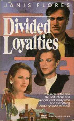 Divided Loyalties by Janis Flores | Goodreads