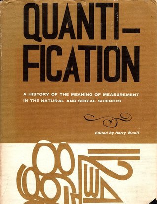 Quantification: A History of Meaning of Measurement in the Natural ...