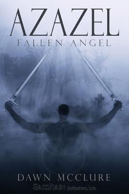Azazel (Fallen Angel, #1) by Dawn McClure | Goodreads