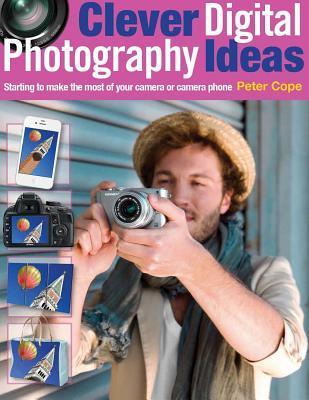 Clever Digital Photography Ideas: Starting to Make the Most of Your ...