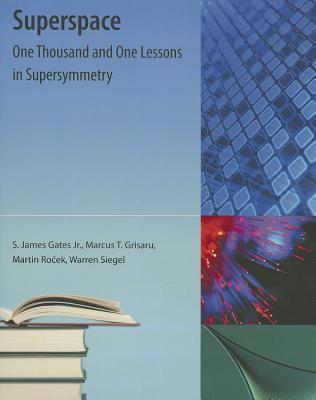 Superspace: One Thousand and One Lessons in Supersymmetry by S. James ...