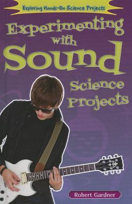 Experimenting With Sound Science Projects by Robert Gardner | Goodreads