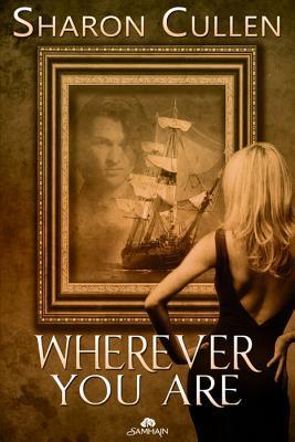 Wherever You Are by Sharon Cullen | Goodreads