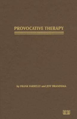 Provocative Therapy by Frank Farrelly | Goodreads
