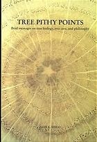 Tree Pithy Points: Brief Messages on Tree Biology, Tree Care, and ...