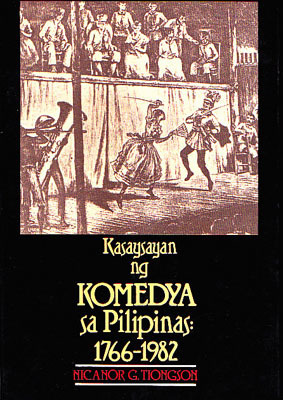 Kasaysayan ng Komedya sa Pilipinas, 1766-1982 by Nicanor G. Tiongson | Goodreads