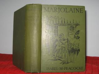 Marjolaine by Isabel Maud Peacocke | Goodreads