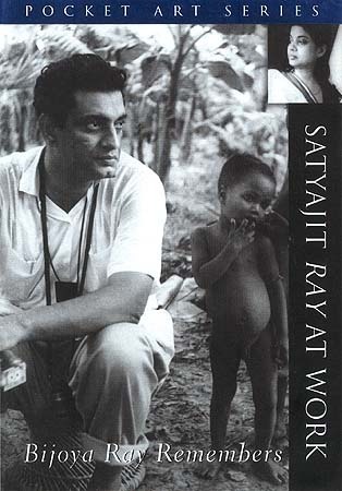 Bijoya Ray Remembers Satyajit Ray At Work by RAY BIJOYA | Goodreads