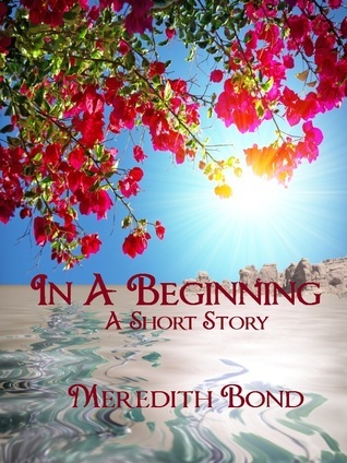 In A Beginning, a short story by Meredith Bond | Goodreads