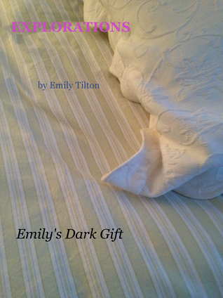Explorations: Emily's Dark Gift (Explorations #5) by Emily Tilton ...