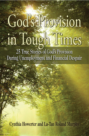 God's Provision in Tough Times by Cynthia Howerter | Goodreads