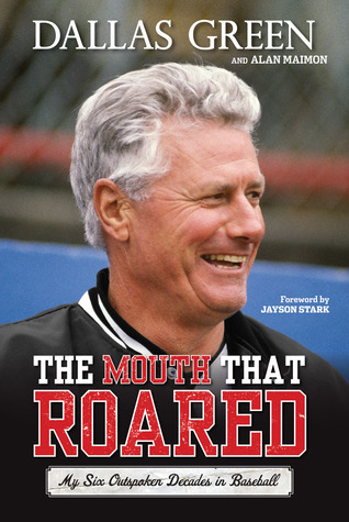 The Mouth That Roared: My Six Outspoken Decades in Baseball by Dallas ...
