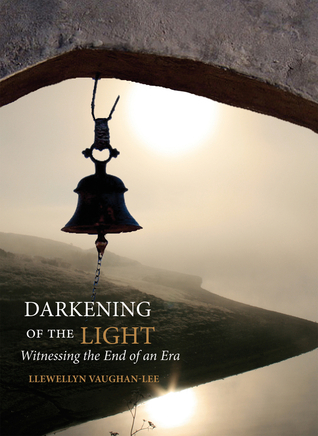 Darkening of the Light: Witnessing the End of an Era by Llewellyn ...