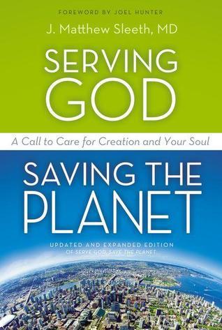 Serving God, Saving the Planet: A Call to Care for Creation and Your ...